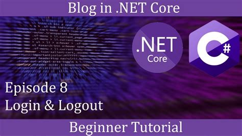 Net Core Beginner Tutorial Making A Blog Episode 8 Login And Logout Youtube