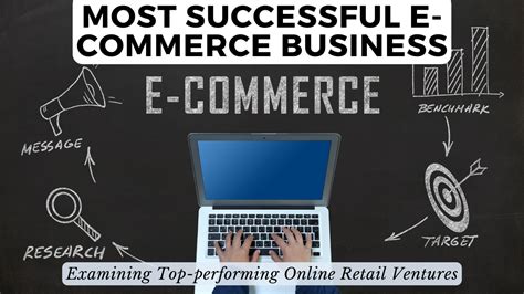 Most Successful E Commerce Business Examining Top Performing Online Retail Ventures