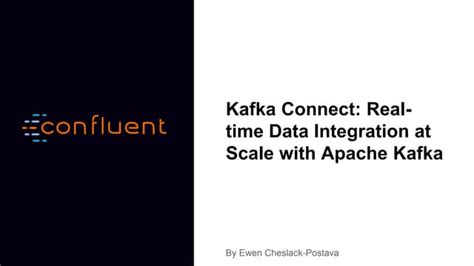 Kafka Connect Real Time Data Integration At Scale With Apache Kafka Ewen Cheslack Postava Ppt