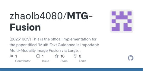 Github Zhaolb4080mtg Fusion 2025 Ijcv This Is The Offical Implementation For The Paper