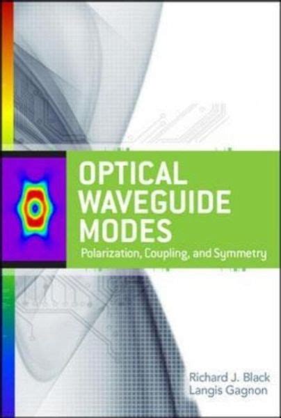 Optical Waveguide Modes Polarization Coupling And Symmetry Von Richard J Black Langis Gagnon