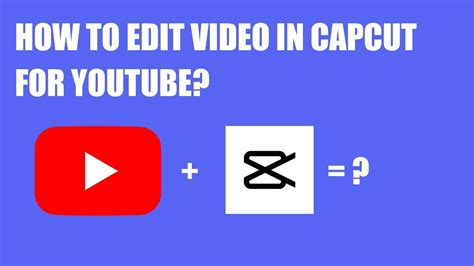 how to edit youtube videos using capcut step by step tutorial for