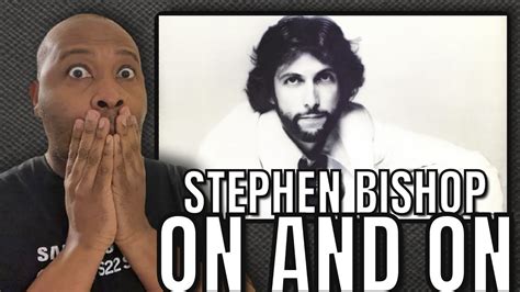 First Time Hearing Stephen Bishop On And On Reaction Youtube
