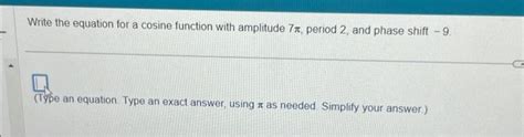 Solved Write The Equation For A Cosine Function With