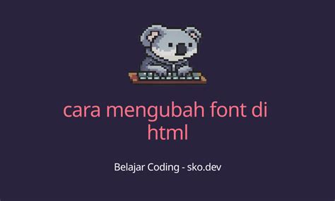 Cara Mengubah Font Di Html