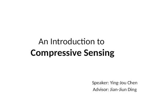Pptx An Introduction To Compressive Sensing Dokumen Tips