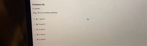 Solved Problem 25 1 ﻿point Log526 ﻿is A Number Between