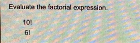 [answered] Evaluate The Factorial Expression 10 6 Kunduz