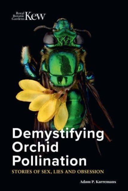 Demystifying Orchid Pollination Stories Of Sex Lies And Obsession Demystifying Orchid Pollination Stories Of Sex Lies And Obsession