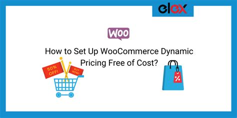 How To Set Up WooCommerce Dynamic Pricing Free Of Cost ELEXtensions