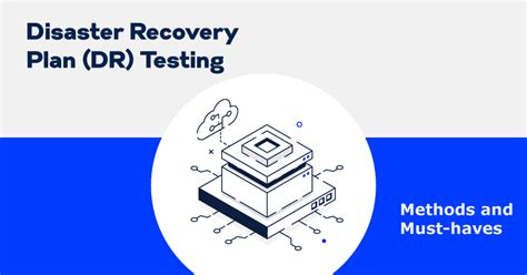 Effective Disaster Recovery Testing Methods And Best Practices