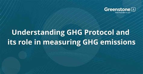 Understanding Ghg Protocol And Its Role In Measuring Ghg Emissions