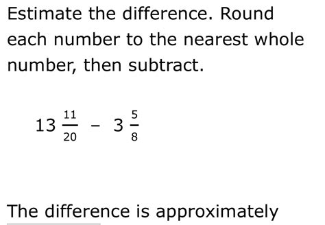 Solved Estimate The Difference Round Each Number To The Nearest Whole Number Then Subtract 1