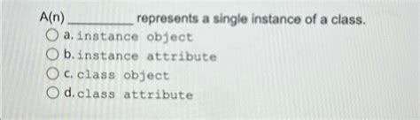 Solved An ﻿represents A Single Instance Of A Classa