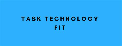 Task Technology Fit Model