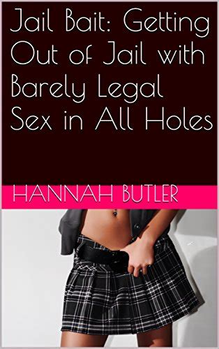 Jail Bait Getting Out Of Jail With Barely Legal Sex In All Holes Kindle Edition By Butler