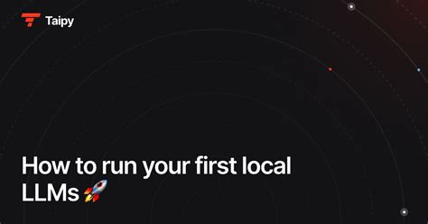 How To Run Your First Local Llms