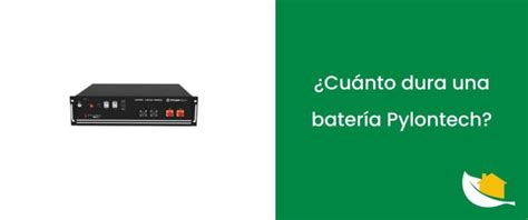 ¿cuánto Dura Una Batería Pylontech