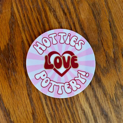 Hotties Love Pottery Sticker Ruby Clay Company
