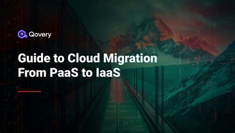 guide to cloud migration from paas to iaas qovery