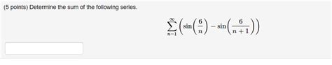 Solved Points Determine The Sum Of The Following Series Chegg Com
