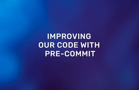 Improving Our Code With Pre Commit Damavis Blog