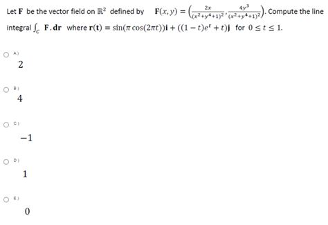 Solved Let F Be The Vector Field On R Defined By F X Y Chegg Com