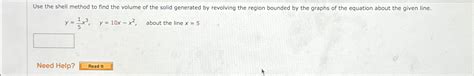 solved use the shell method to find the volume of the solid