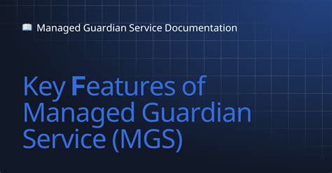 Key Features Of Managed Guardian Service Mgs Managed Guardian Service Documentation