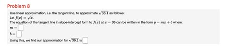 Solved Use Linear Approximation Ie The Tangent Line To