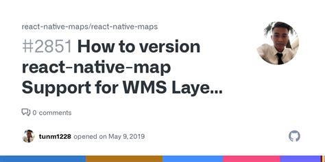 How To Version React Native Map Support For Wms Layer Support · Issue 2851 · React Native Maps