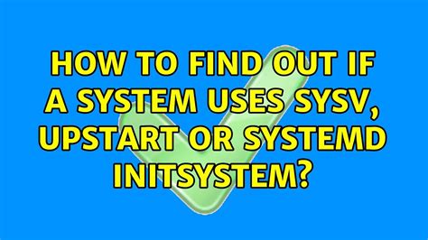 Unix And Linux How To Find Out If A System Uses Sysv Upstart Or Systemd