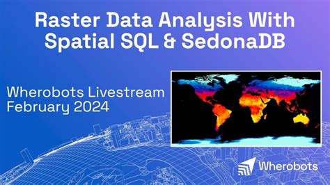 William Lyon On Linkedin Raster Data Analysis With Spatial Sql And Sedonadb
