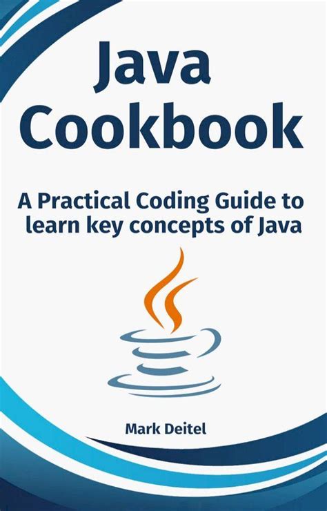 Java Cookbook A Practical Coding Guide To Learn Key Concepts Of Java