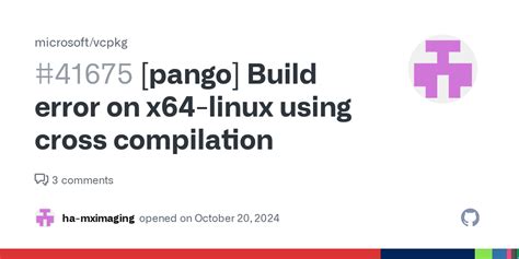 Pango Build Error On X64 Linux Using Cross Compilation · Issue 41675 · Microsoftvcpkg · Github