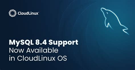 Mysql 8 4 Support Now Available In Cloudlinux Os