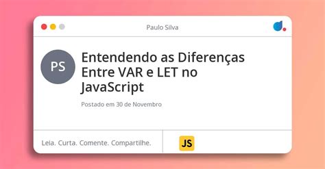 Entendendo As Diferenças Entre Var E Let No Javascript💻