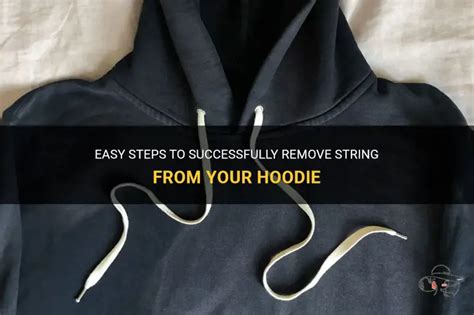 Easy Steps To Successfully Remove String From Your Hoodie Shunvogue