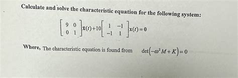 Solved Calculate And Solve The Characteristic Equation For