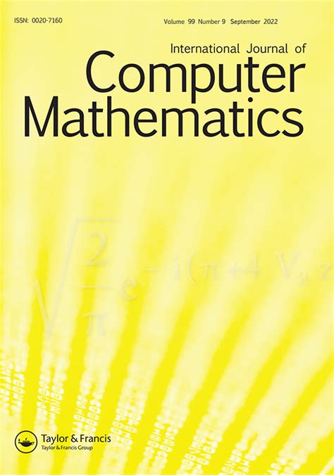 International Journal Of Computer Mathematics Vol 99 No 9 Current Issue