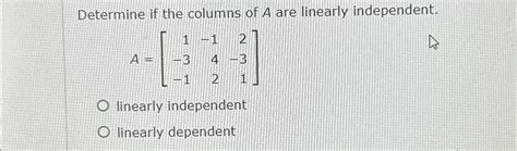 Solved Determine If The Columns Of A Are Linearly Chegg Com