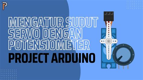 Mengatur Sudut Servo Dengan Potensiometer Project Arduino Putra