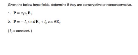 Solved Given The Below Force Fields Determine If They Are