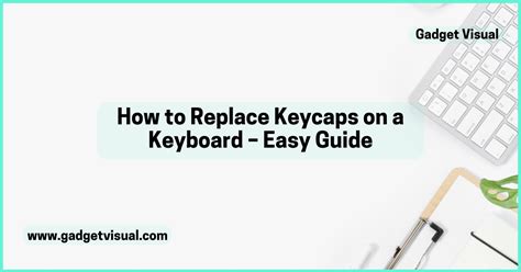 How To Replace Keycaps On A Keyboard Easy Guide Gadget Visual