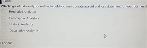 Solved 1 ﻿pointwhich Type Of Data Analytics Method Would You