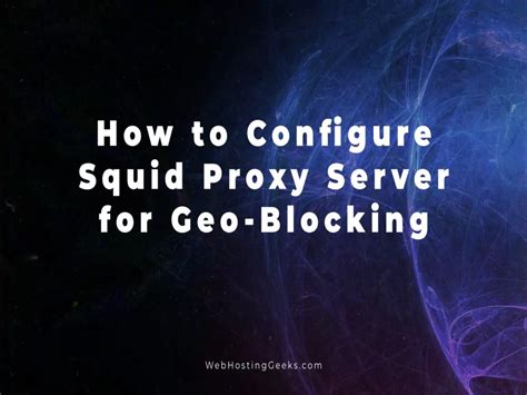 How To Configure Squid Proxy Server For Geo Blocking Linux Tutorials For Beginners