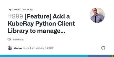 Feature Add A Kuberay Python Client Library To Manage Raycluster Using Kuberay · Issue 899