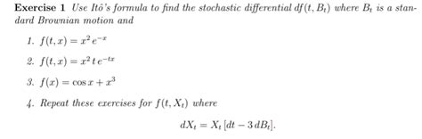 Solved Exercise 1 ﻿use Itôs Formula To Find The Stochastic