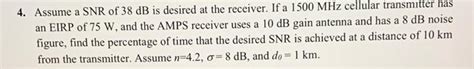 Solved Assume A SNR Of DB Is Desired At The Receiver Chegg