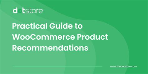 Practical Guide To Woocommerce Product Recommendations Thedotstore